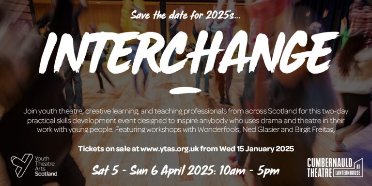 Youth Theatre Arts Scotland - Save the Date for Interchange 2025!